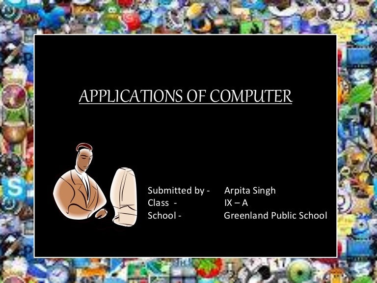 APPLICATIONS OF COMPUTER