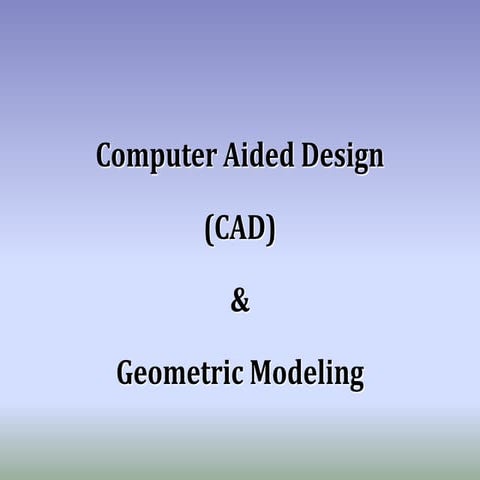 Computer Aided Design (CAD) and Modeling.pdf