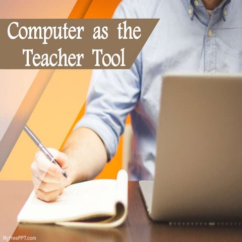 Computer as a teacher tool | PPT