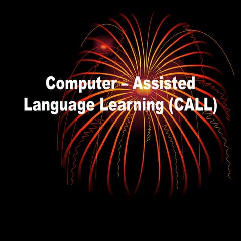 Computer – assisted language learning (call) | PPT