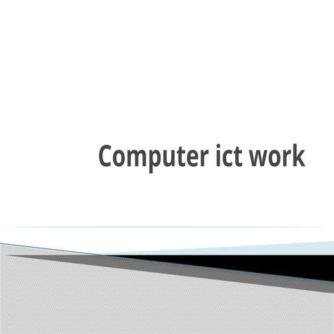 Computer ict work.pptxYou succeed, you share, they succeed too. | PPTX