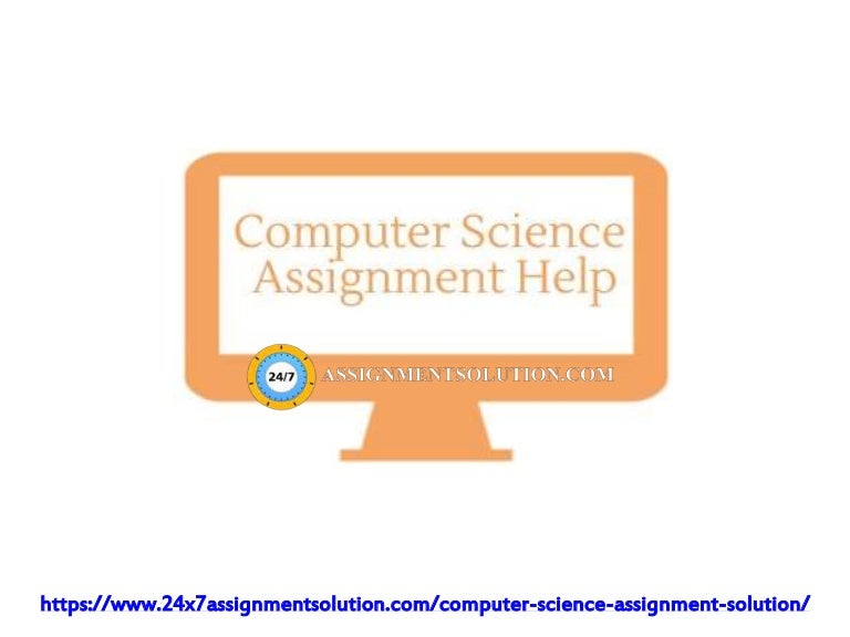 Computer Science Assignment Solution At 24x7 Assignment Solution