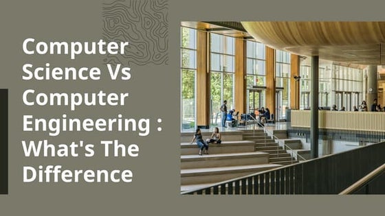 Computer Science vs. Computer Engineering a Guide | PDF