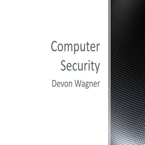 Computer security by devon wagner | PPTX