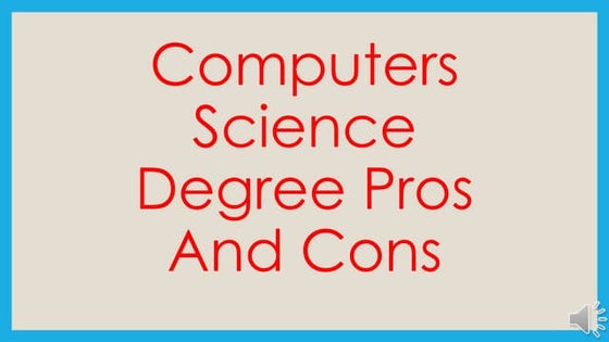 A Guide To Pros & Cons Of Computers Science Degree | PPT