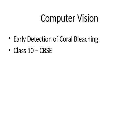 Computer_Vision_Coral_Bleaching_Class_10.pptx