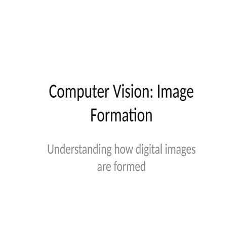 computer_vision_image_formation.pptx cv in cs | PPTX