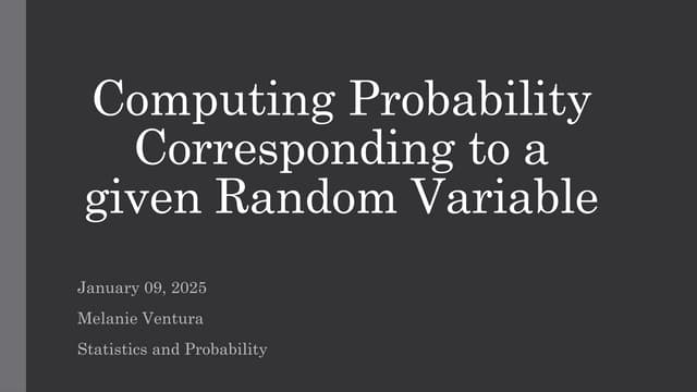 Computing Probability Corresponding to a given Random Variable.pptx Computing Probability Corresponding to a given Random Variable.pptx