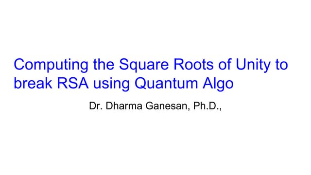 Computing The Square Roots Of Unity To Break Rsa Using Quantum Algorithms Ppt