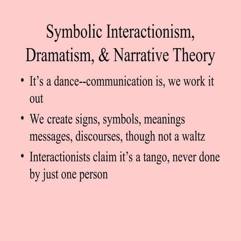 Symbolic Interactionism, Dramatism, and Narrative Theory | PPT