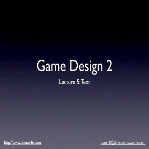 Games Design 2 - Lecture 5 - Text | PPT
