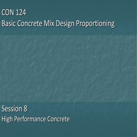 CON 124 Session 8 - High Performance Concrete | PPT