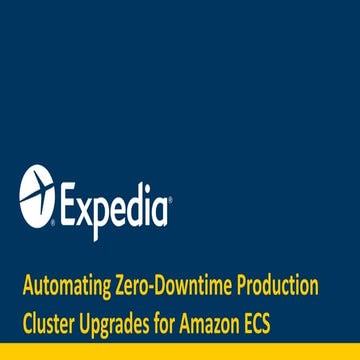 Automating Zero Downtime Production Cluster Upgrades For Amazon Ecs Ppt