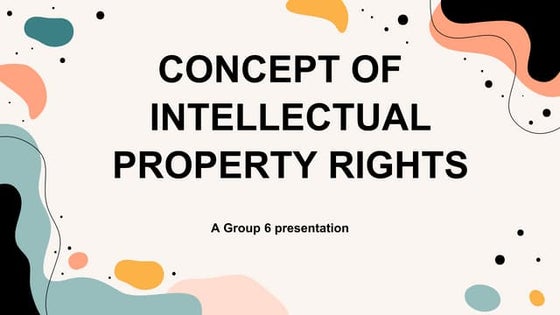 General Principles of Intellectual Property: Concepts of Intellectual Property (IP) | PPTX