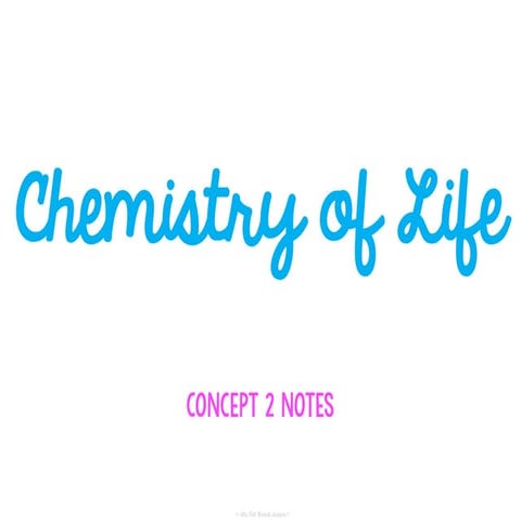 Concept 2 Notes - Chemistry of Life.pptx
