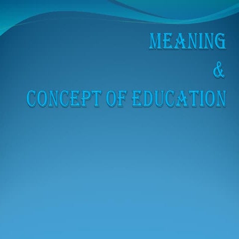 Definitions and CONCEPT OF EDUCATION.ppt