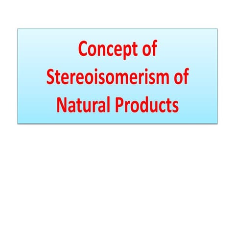 Concept of stereoisomerism of natural products | PPT