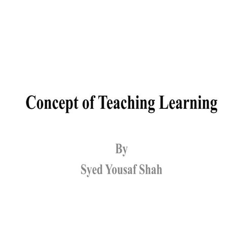 Concept of Teaching Learning.ppt:BSN YEAR 1 SEMESTER 1 FON-1x | PPTX