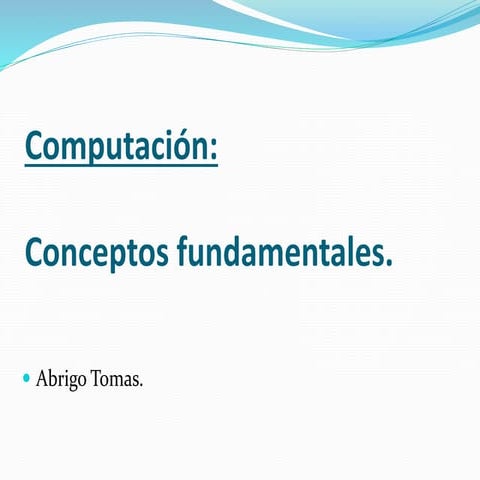Computacion: Conceptos fundamentales | PPTX | Computing | Technology & Computing