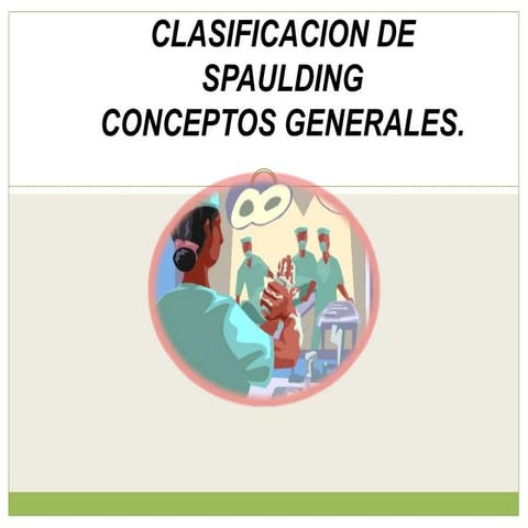 CONCEPTOS GENERALES-CLASIFICACION DE SPAULDING..pptx