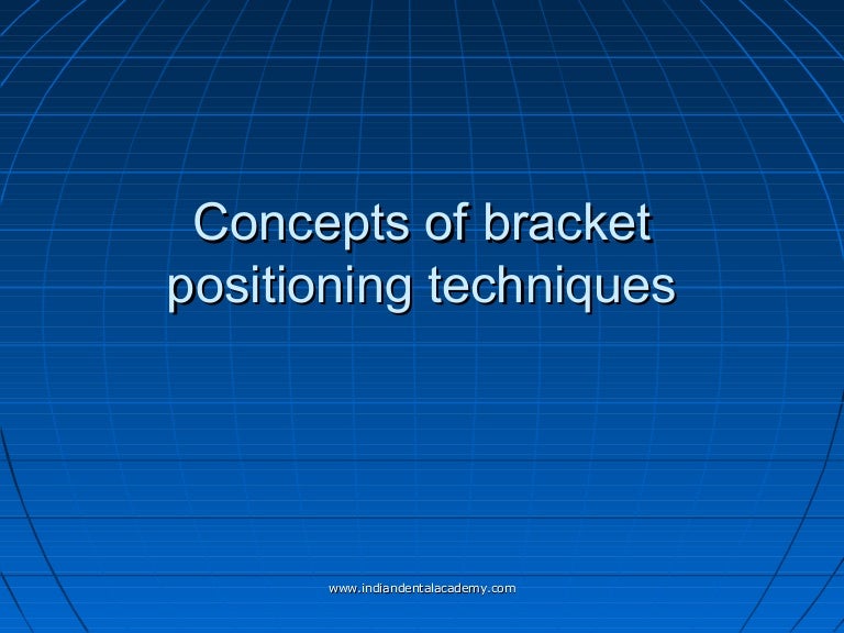 Concepts of orthodontic bracket positioning techniques / fixed orthod…