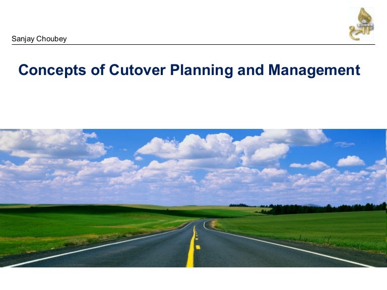Concepts of cutover planning and management