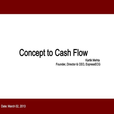 Concept to cashflow kartik mehta | PPTX
