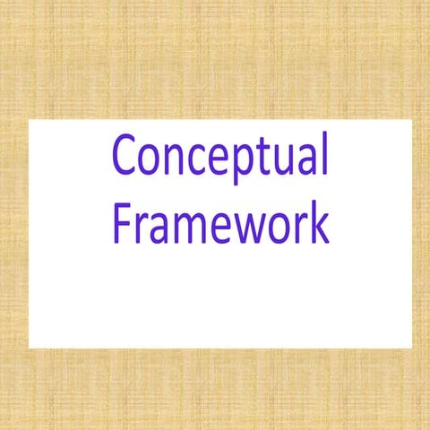 Conceptual Frameworkfpr a business and its accountability..ppt