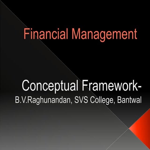 Conceptual Framework Of Financial Management-B.V.Raghunandan | PPTX