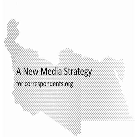 A New Media Strategy for correspondents.org