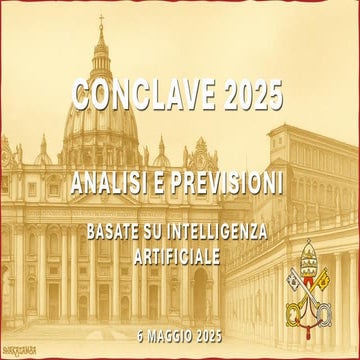 CONCLAVE 2025 - Analisi e Previsioni (basate su intelligenza artificiale) | PDF
