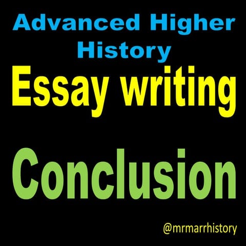 Conclusion - Advanced Higher History essay | PPTX