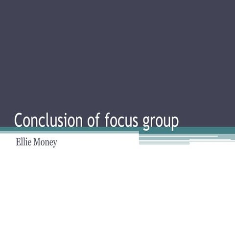Conclusion of focus group | PPT