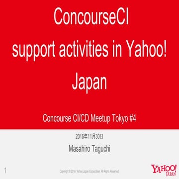 ConcourseCI support activities in Yahoo! Japan | PPTX | Cloud Computing | Internet