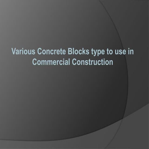 Various types of Concrete Blocks used in Commercial Construction | PPTX