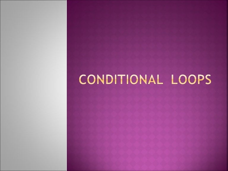 Conditional Loops