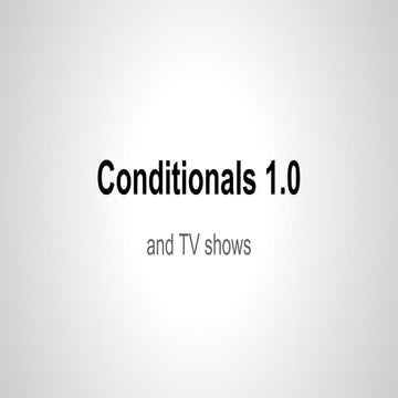 First, zero conditionals and tv shows | PDF | Television | Entertainment