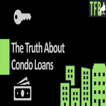 The Truth About Condo Loans | PPT