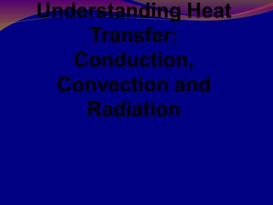 Heat Transfer, Conduction, Convection and Radiation | PPT