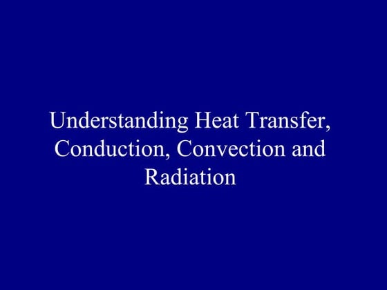 Heat Transfer, Conduction, Convection and Radiation | PPT