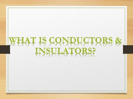 Electrical Conductors And Insulators | PPT | Chemistry | Science