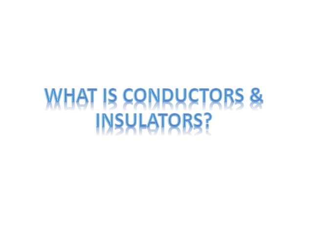 Electrical Conductors And Insulators | PPT