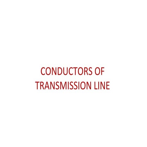 CONDUCTORS----- HIGH VOLTAGE TRANSMISSION LINE | PPTX