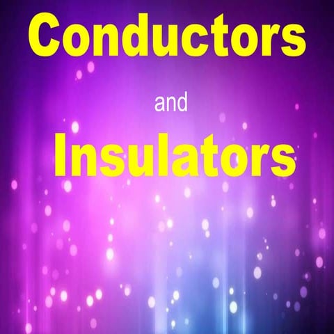Conductors and insulators | PPTX