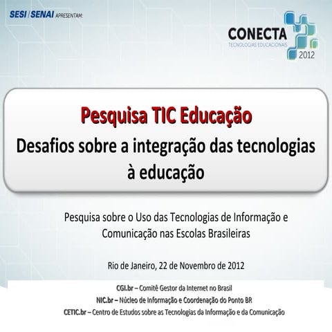 Pesquisa TIC Educação 2011 - Desafios sobre integração das tecnologias ...