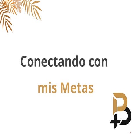 Conectando con mis metas y propósitos.pptx