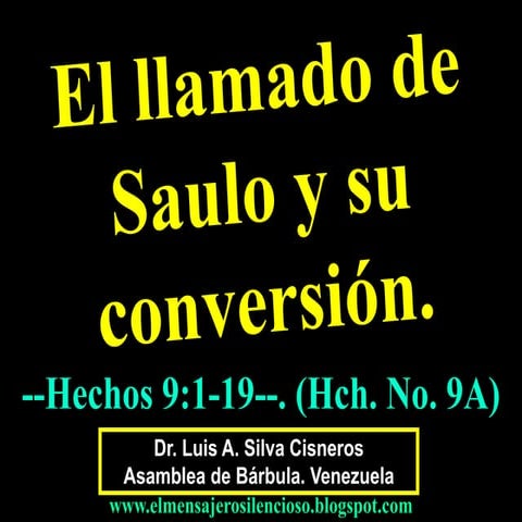 CONF. EL LLAMADO DE SAULO Y SU CONVERSION A CRISTO. HECHOS 9:1-19 (HCH ...