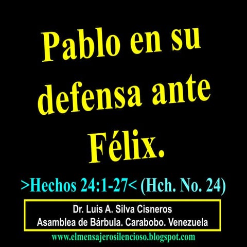 CONF. PABLO EN SU DEFENSA ANTE FELIX. HECHOS 24:1-27. (HCH. No. 24) | PPTX