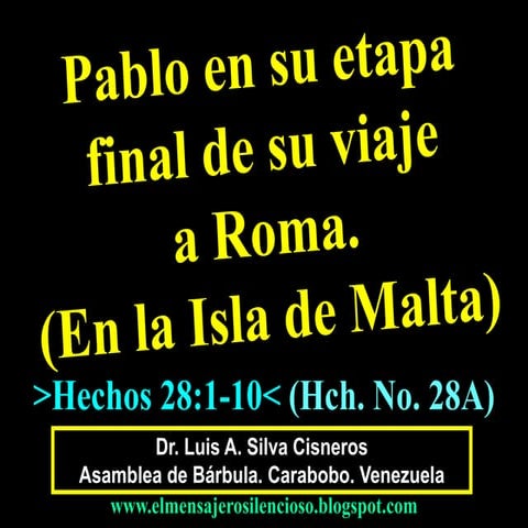 CONF. PABLO EN SU VIAJE FINAL A ROMA, EN LA ISLA DE MALTA. HECHOS 28:1 ...