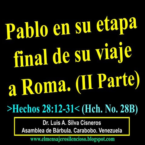 CONF. PABLO EN SU VIAJE FINAL A ROMA. HECHOS 28:12-31. (HCH. 28B) | PPTX